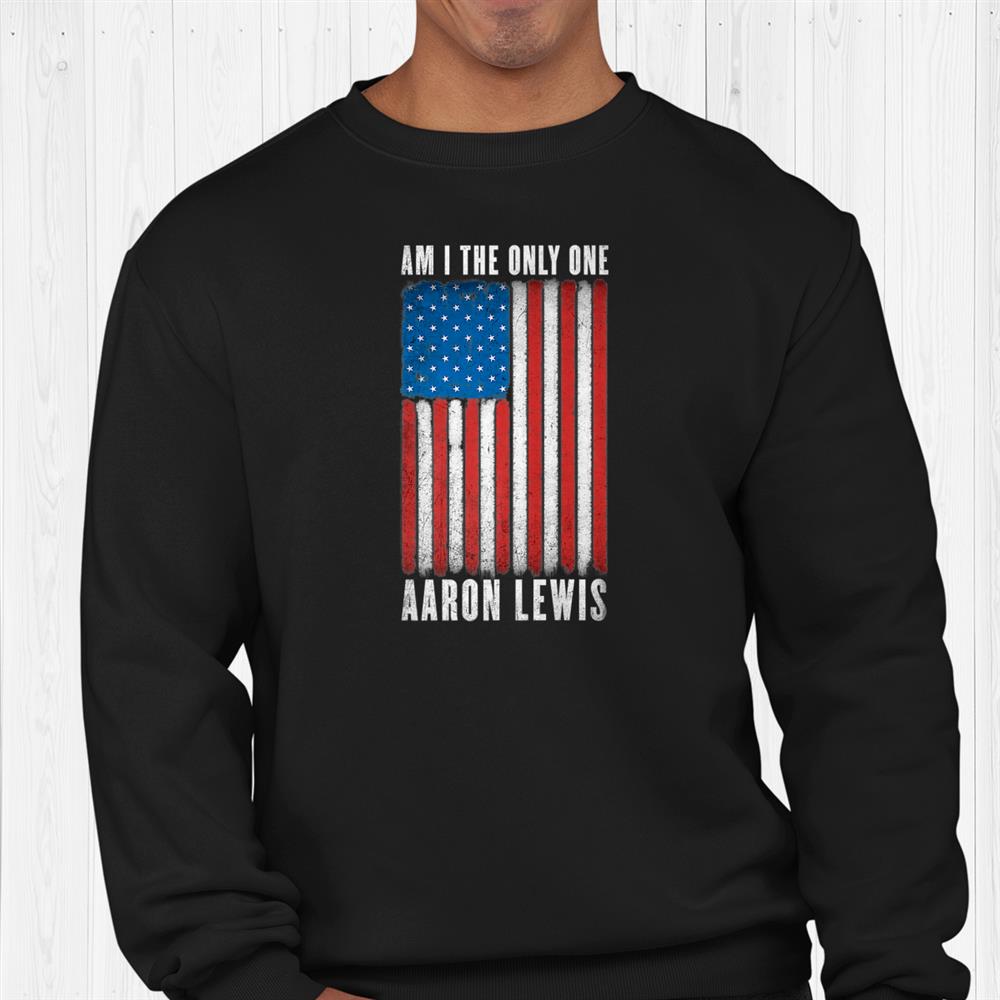 Aaron Lewis Am I The Only One Shirt – Fantasywears
