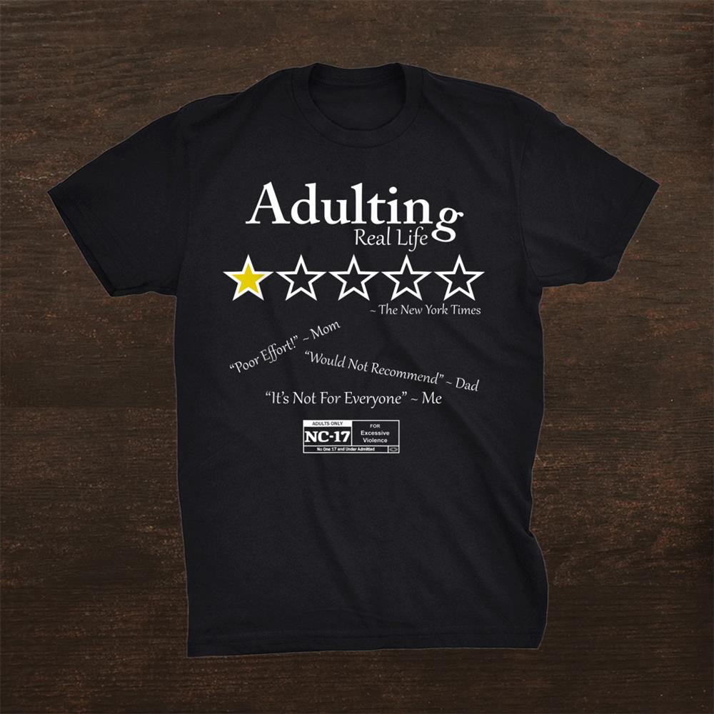 Adulting The Movie In Real Life Shirt – Fantasywears
