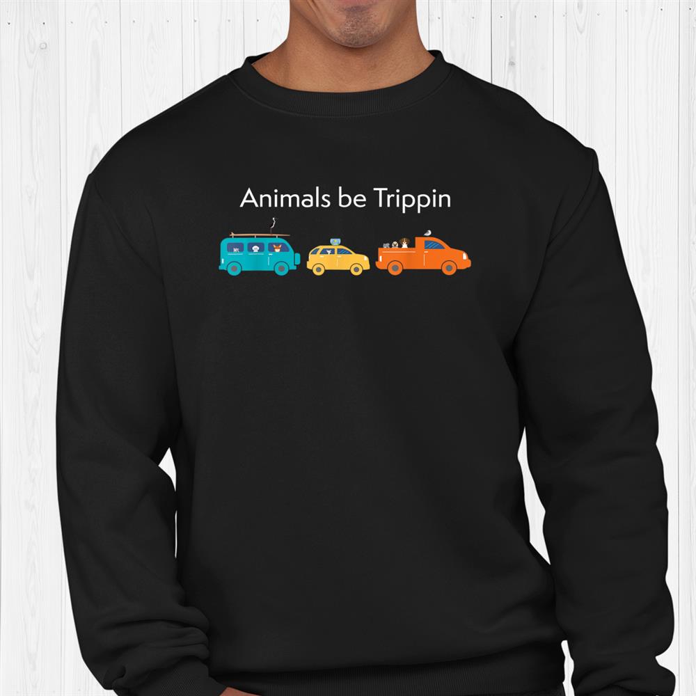 Animals Be Trippin Shirt – Fantasywears