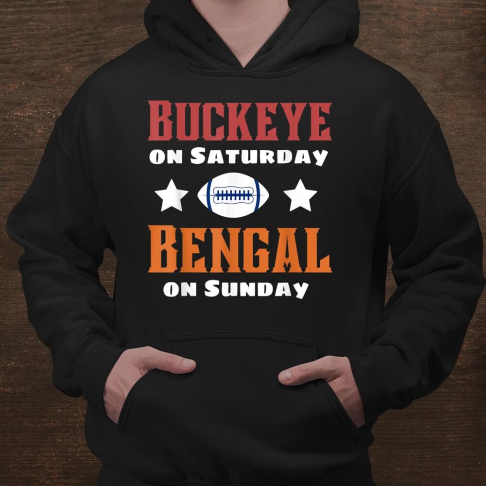 Cincinnati Ohio Funny Buckeye On Saturday Bengal On Sunday Shirt ...