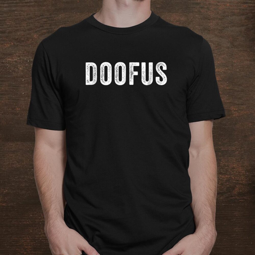 Doofus Shirt Funny Slang Word Shirt | Fantasywears