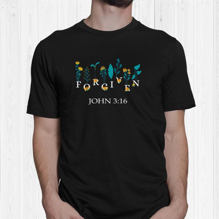 Forgiven John 3 16 Bible Scripture Verse Design Shirt | Fantasywears