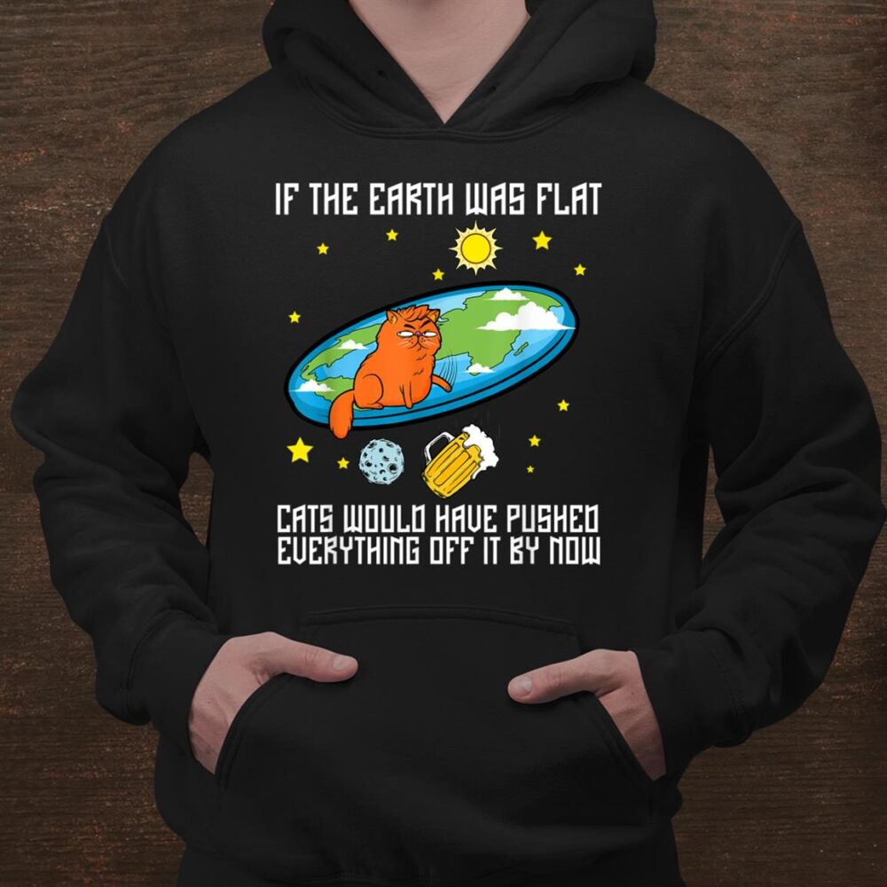 Funny Flat Earth Cat Joke Flat Earther Believer Society Shirt ...