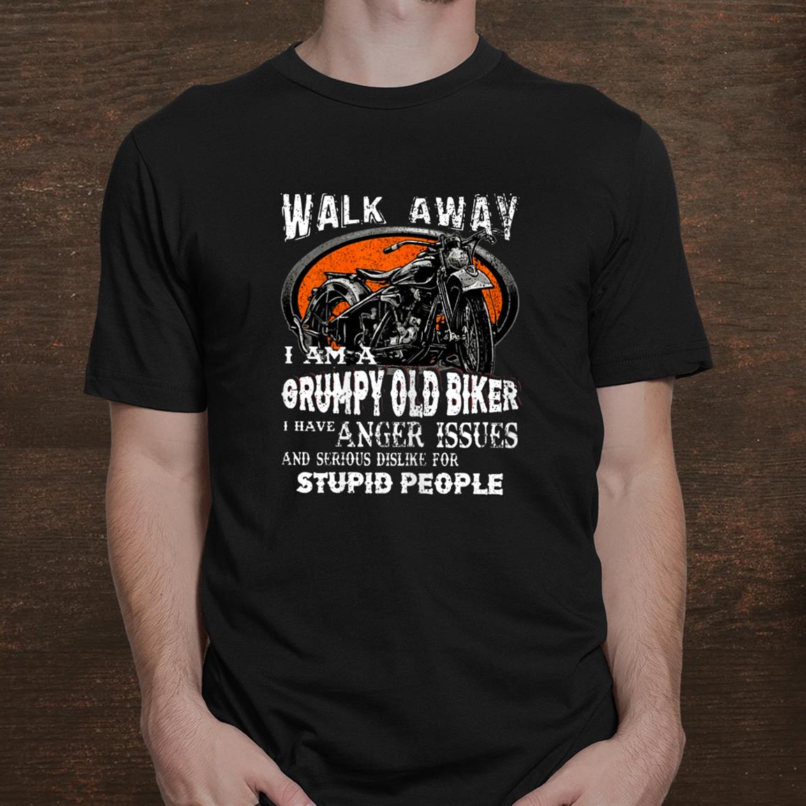 Grumpy Old Biker I Have A Serious Dislikes For Stupid People Shirt ...