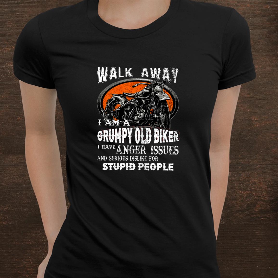 Grumpy Old Biker I Have A Serious Dislikes For Stupid People Shirt ...
