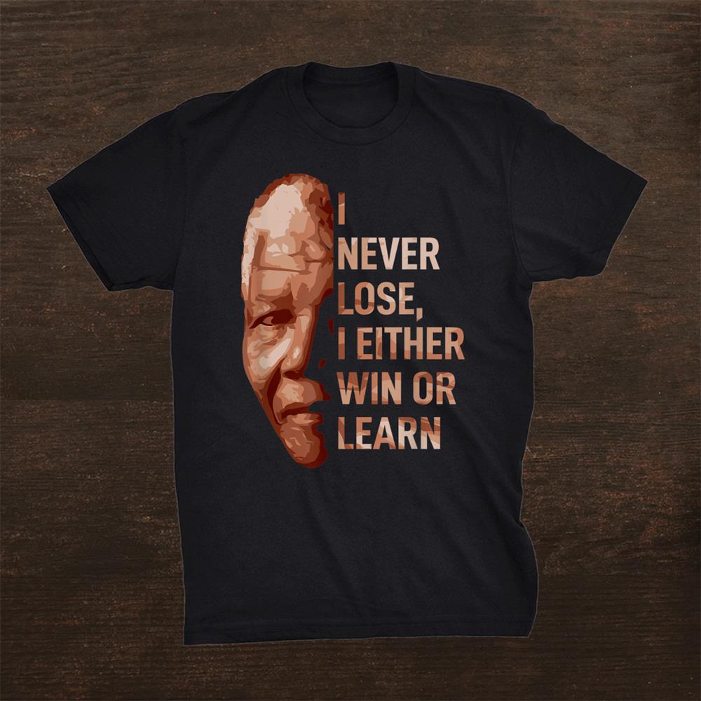 I Never Lose Either I Win Or I Learn Shirt – Fantasywears