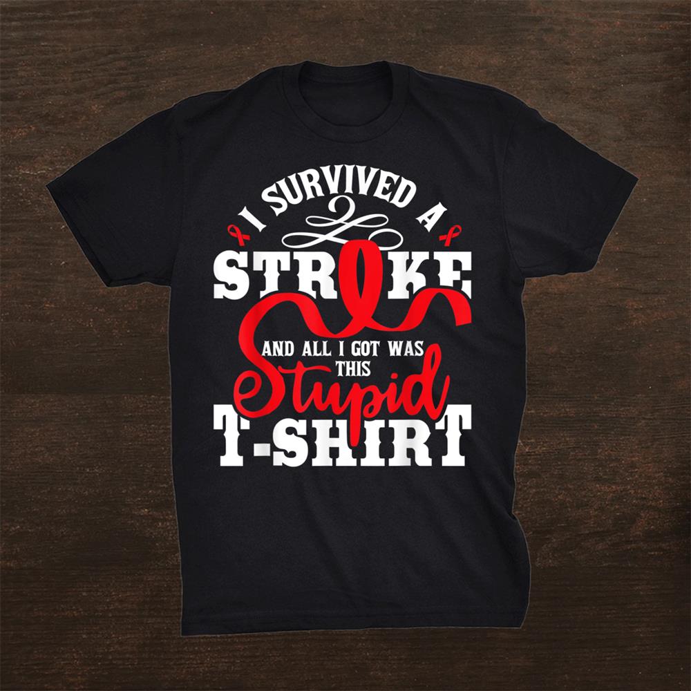 I Survived A Stroke Stroke Survivor Red Awareness Ribbon Shirt ...