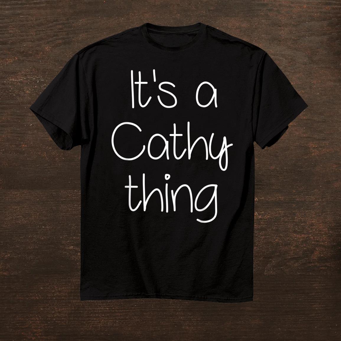 Its A Cathy Thing Funny Birthday Women Name Shirt – Fantasywears