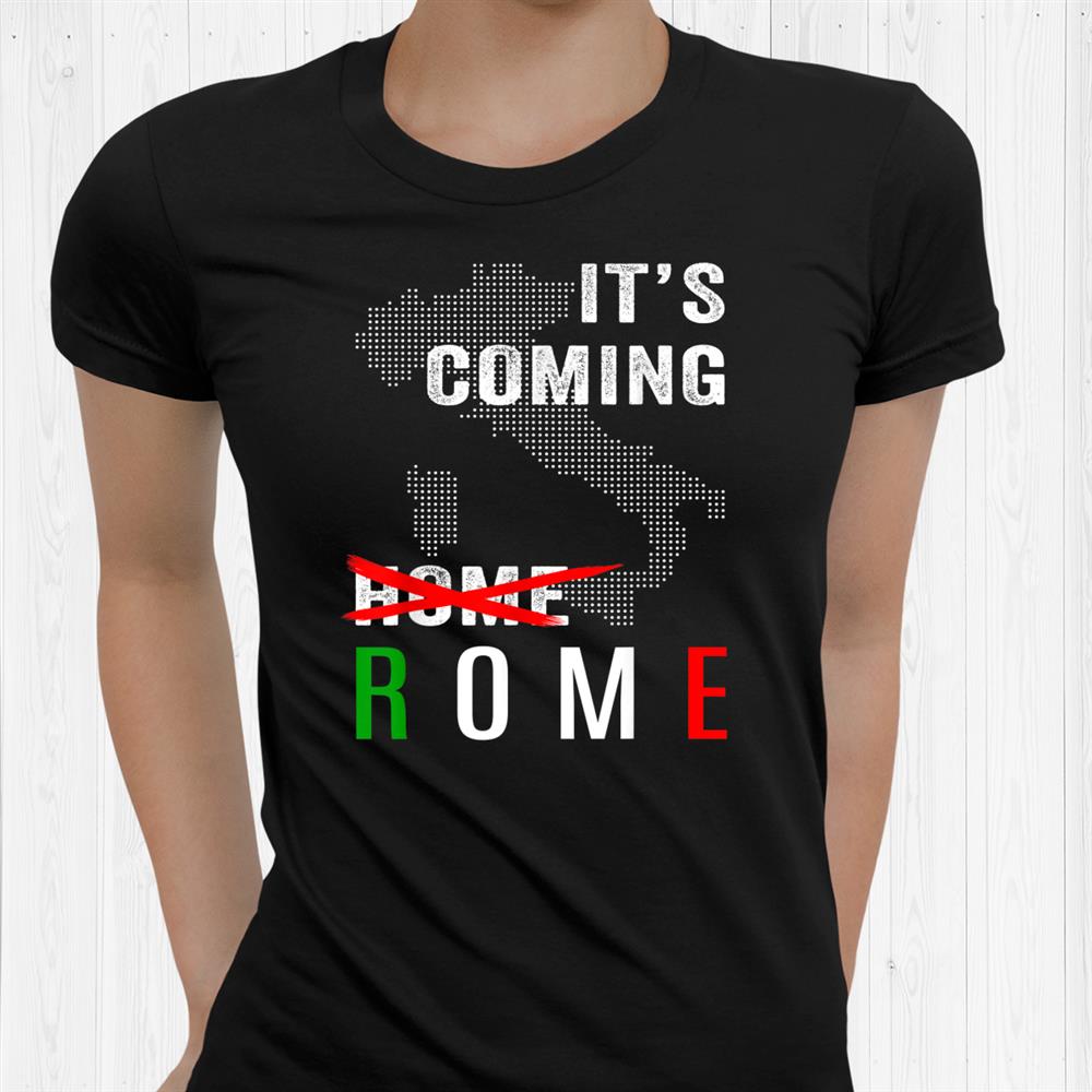 Its Coming Rome Retro Italy Map Flag 2020 Soccer Fans Co Shirt ...