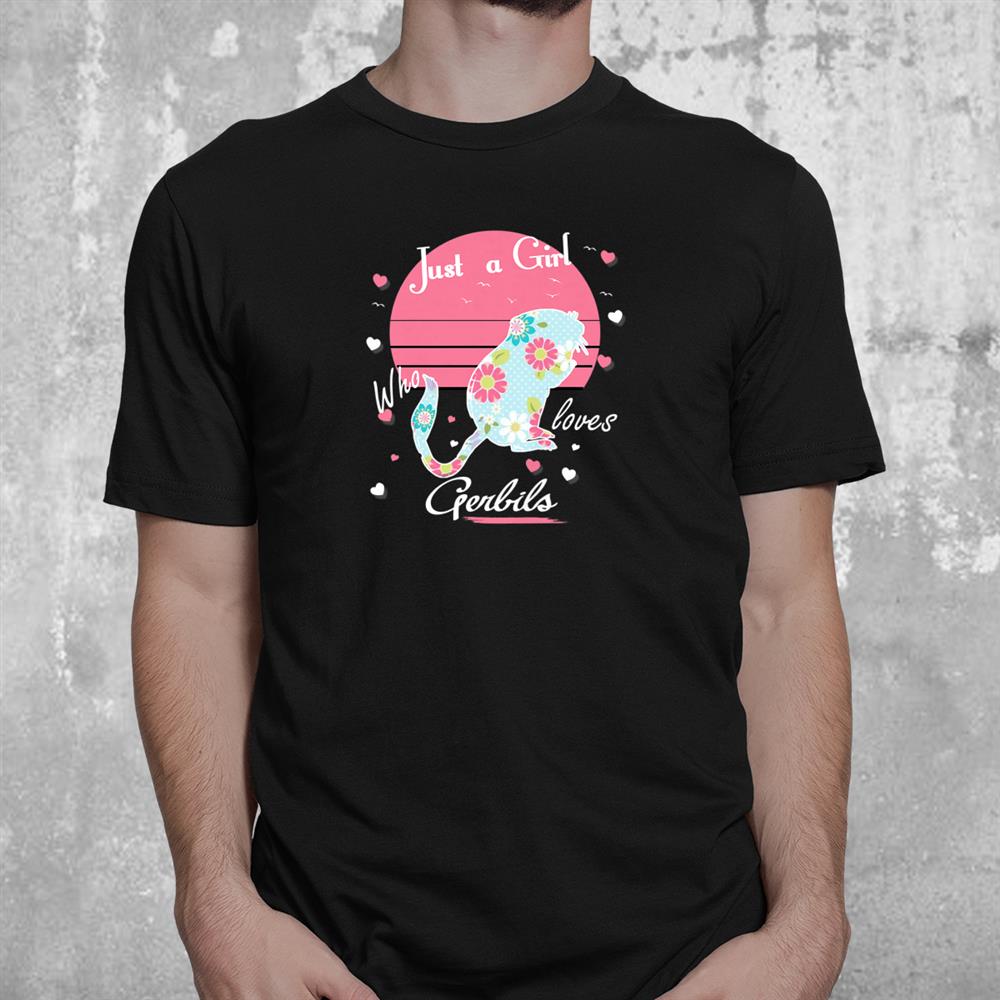 Just A Girl Who Loves Gerbils Pet Mouse Gerbil Shirt – Fantasywears