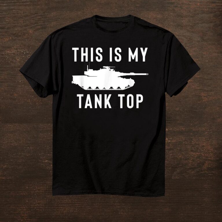 M1 Abrams Tank Funny Sarcastic Military Pun Shirt | Fantasywears