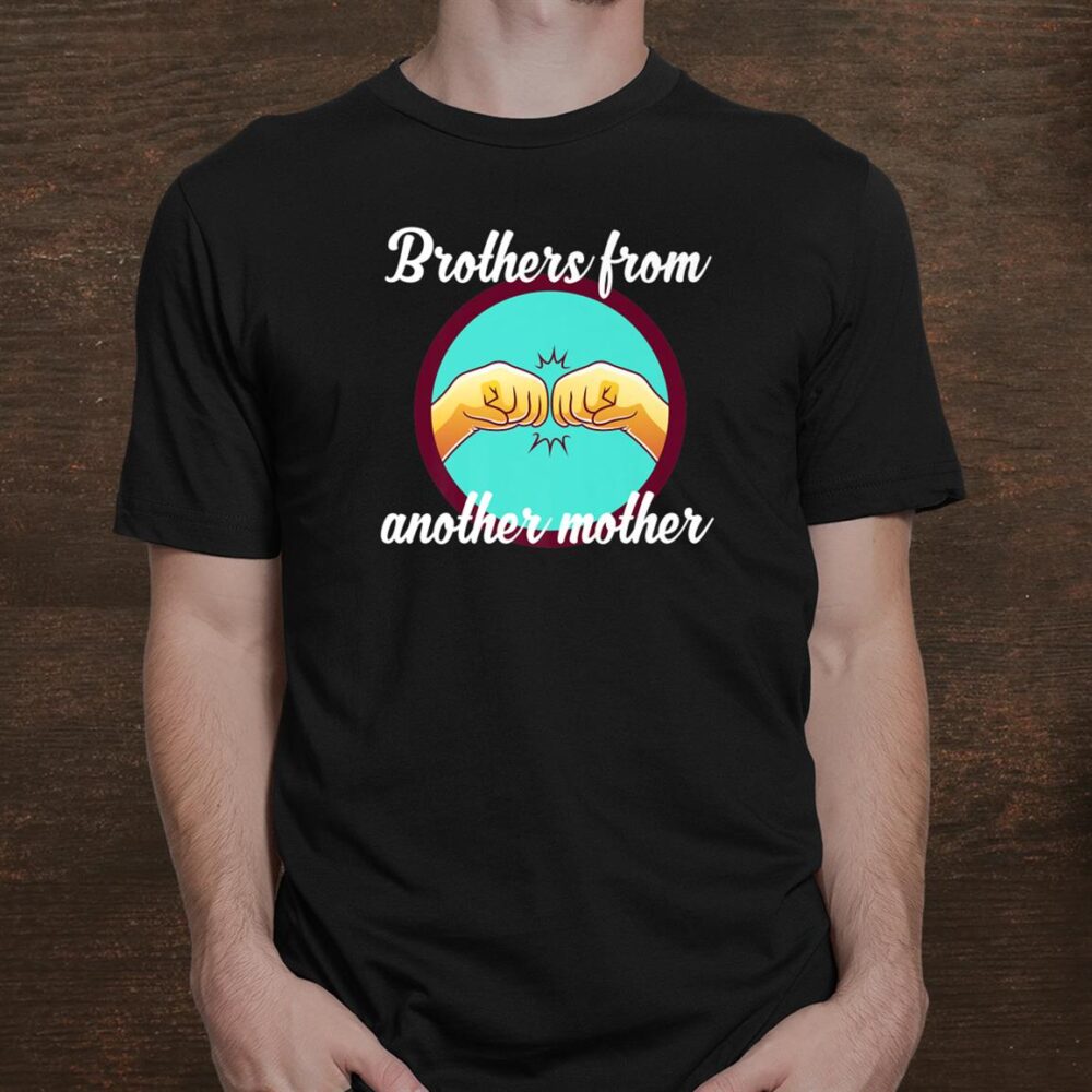 Mens Brothers From Another Mother Brother Family Shirt – Fantasywears