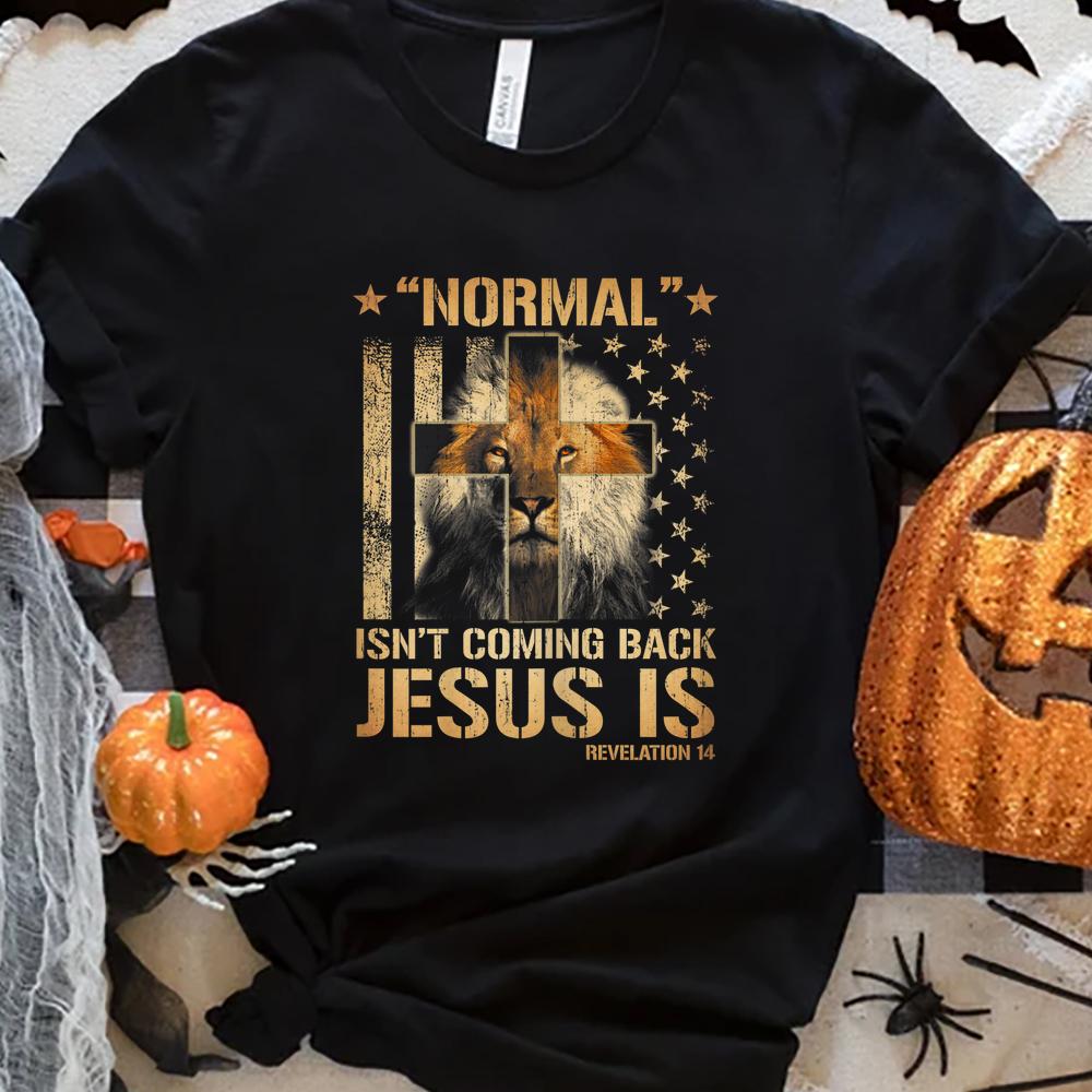 Normal Isnt Coming Back Jesus Is Revelation 14 Shirt – Fantasywears