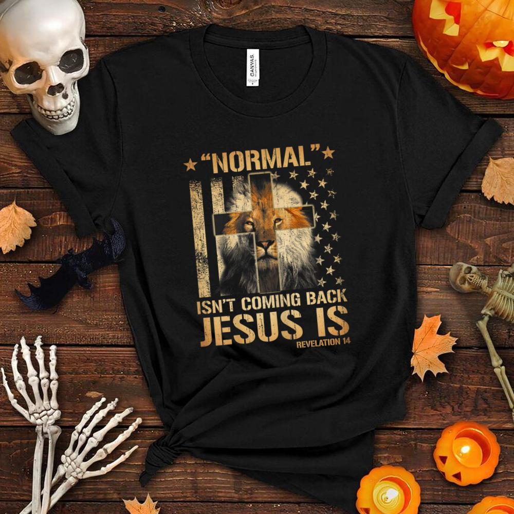 Normal Isnt Coming Back Jesus Is Revelation 14 Shirt – Fantasywears