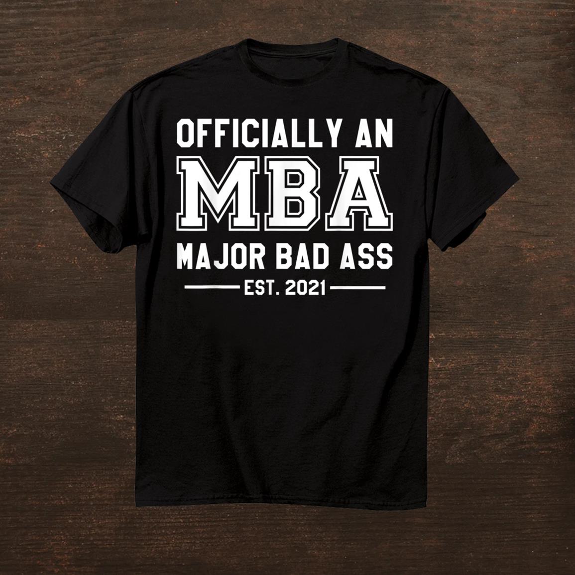 Officially An Mba Major Bad Ass Masters Graduate 2021 Shirt – Fantasywears