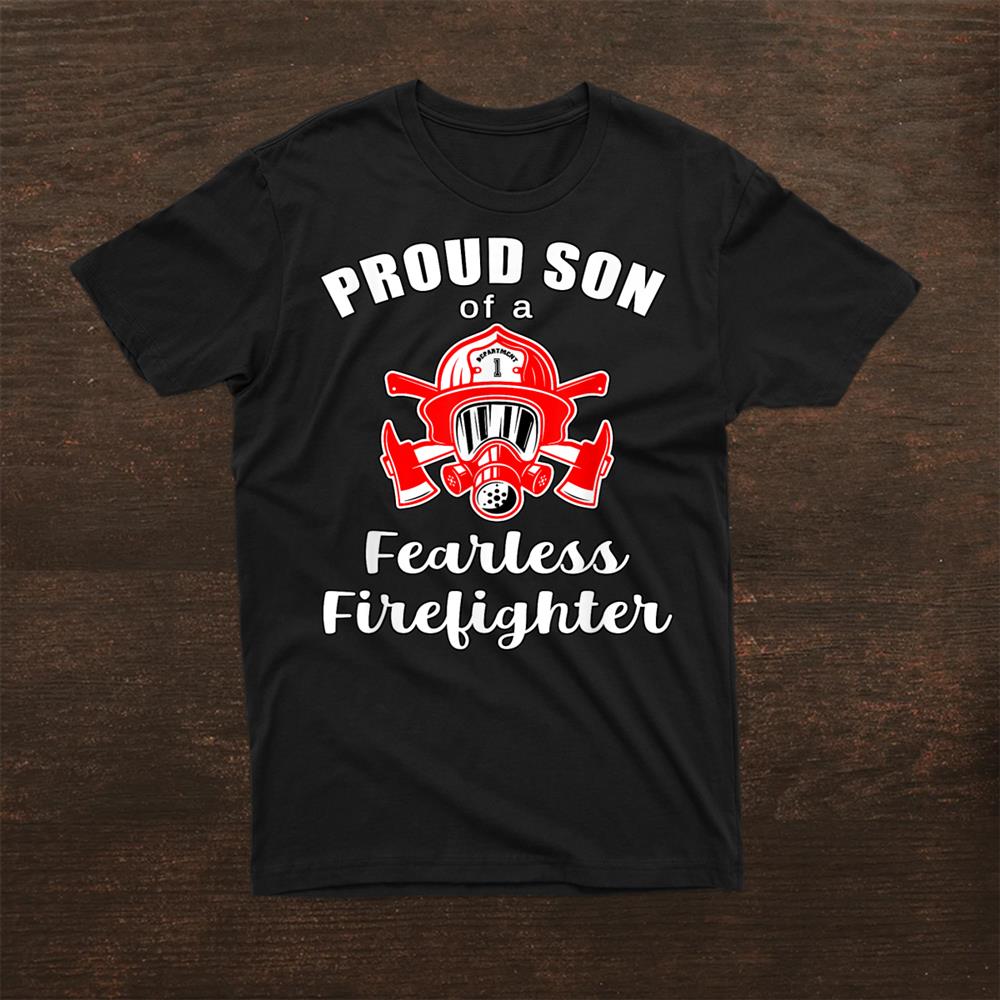 Proud Son Of Firefighter Support Fearless Shirt – Fantasywears