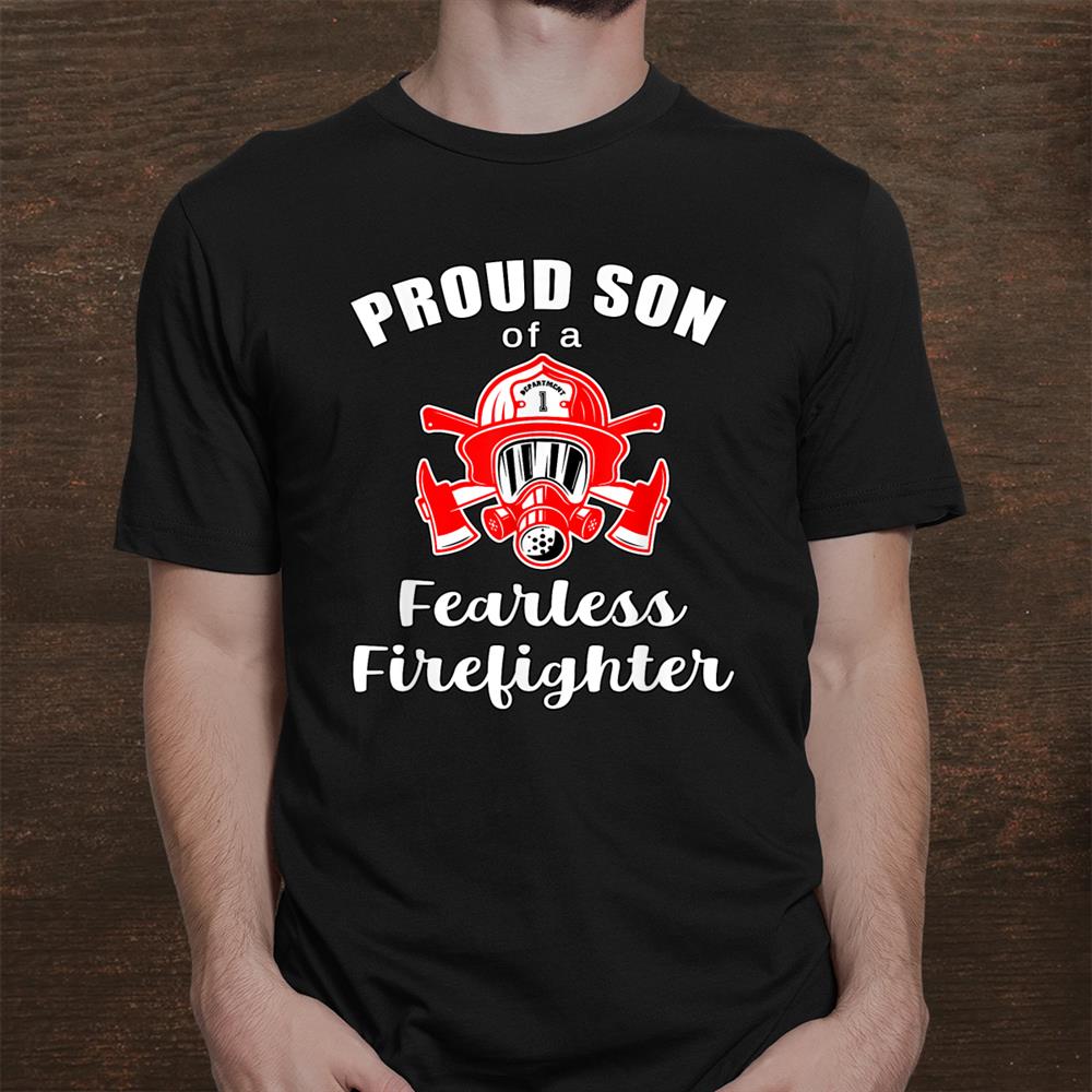 Proud Son Of Firefighter Support Fearless Shirt – Fantasywears