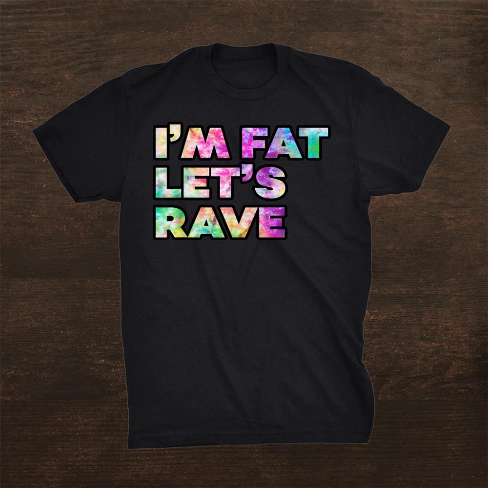 Raver Quote Tie Dye Pattern Rave Edm Festival Shirt – Fantasywears
