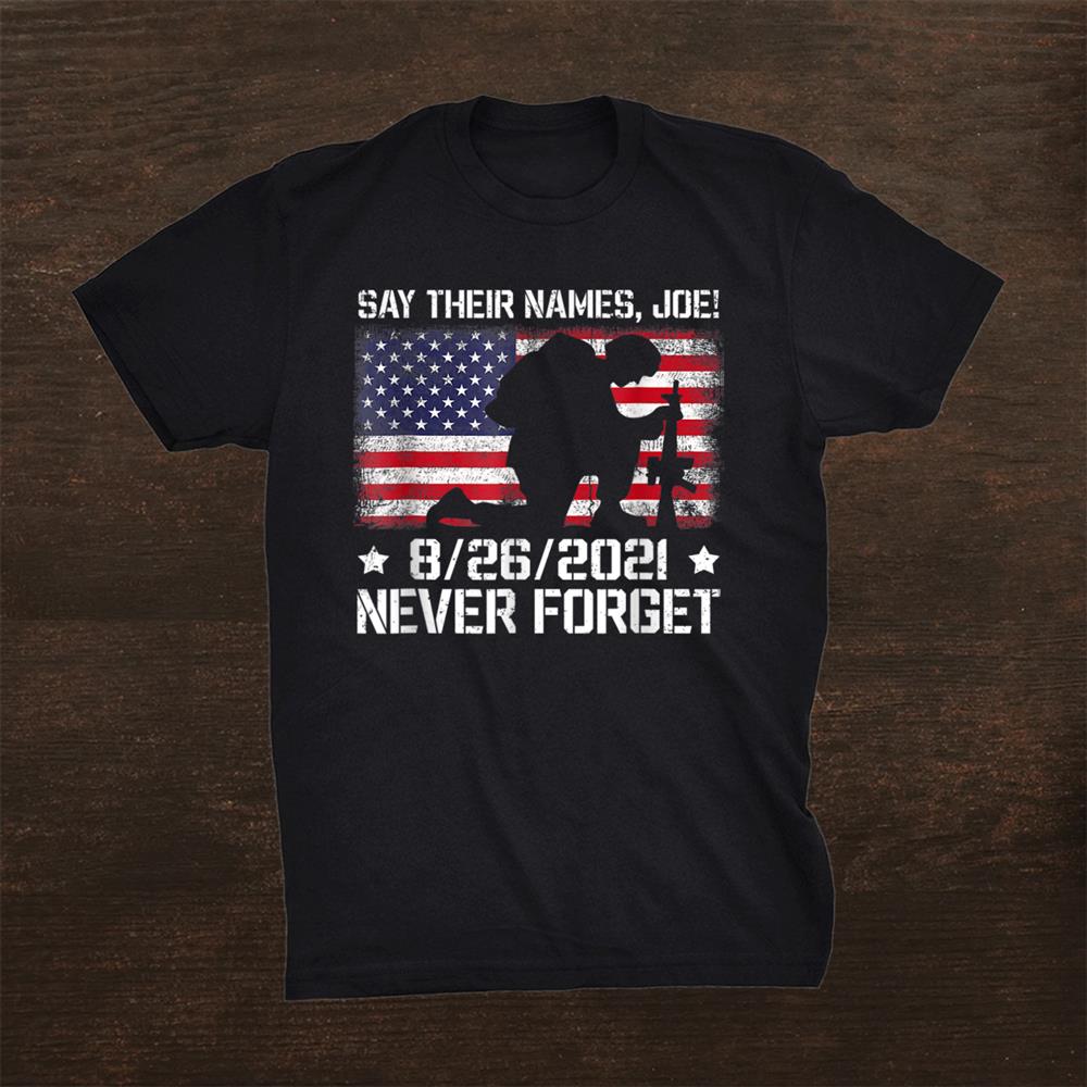 Say Their Names Joe Names Of Fallen Soldiers 13 Heroes Shirt – Fantasywears