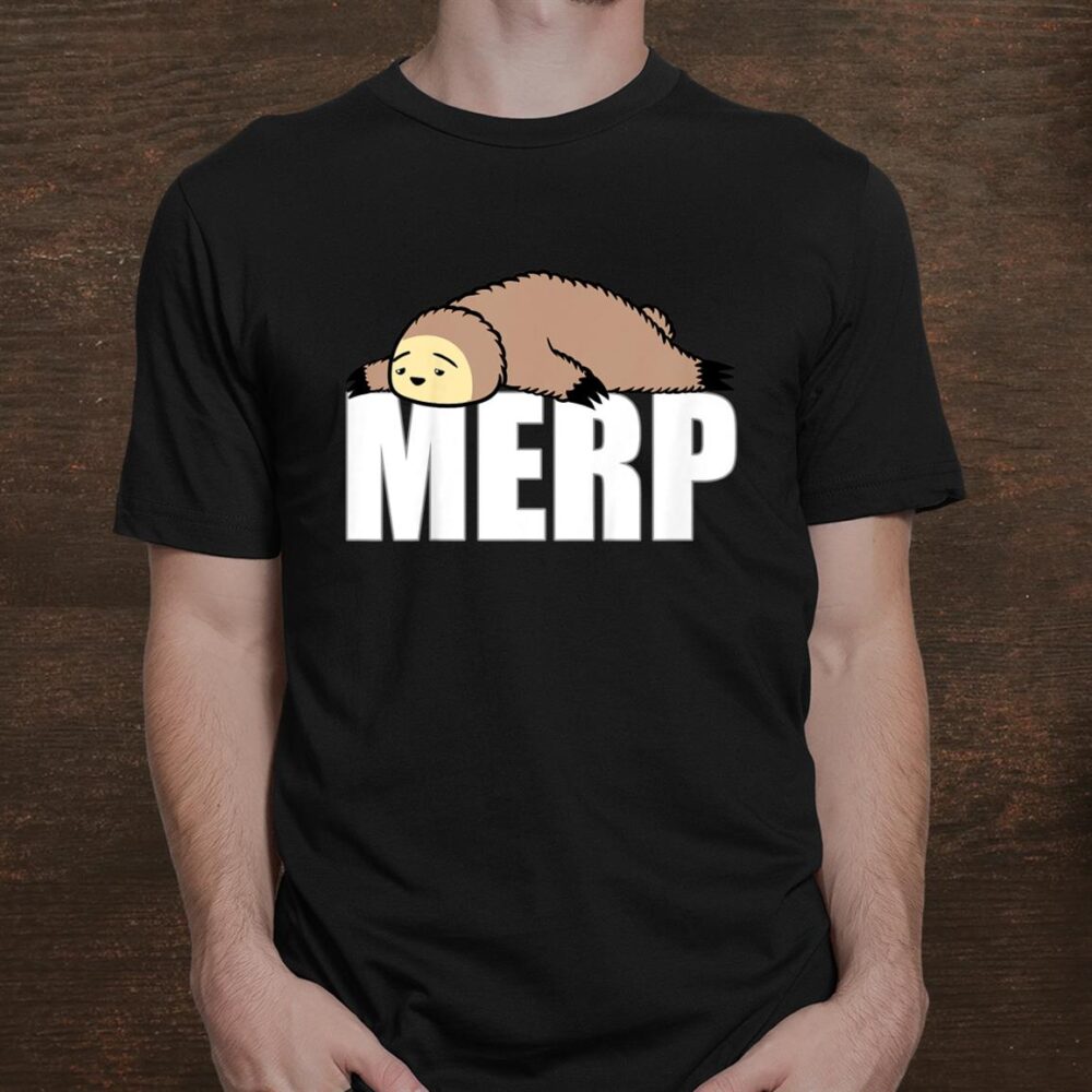 Sloth Internet Dank Meme Merp Shirt – Fantasywears