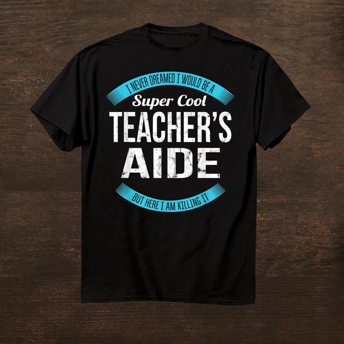 Super Cool Teachers Aide Shirts Gifts Funny Shirt – Fantasywears