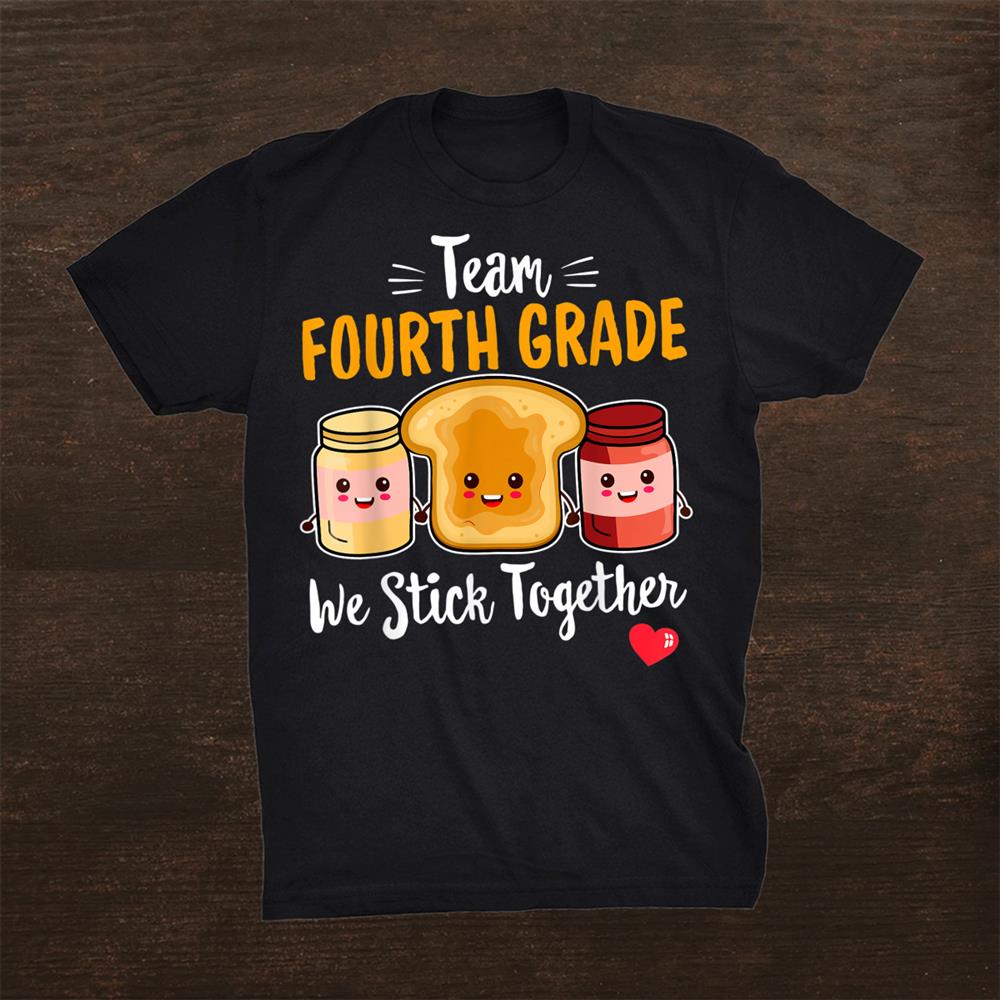 Team Fourth Grade We Stick Together Pre K Teacher Studen Shirt ...