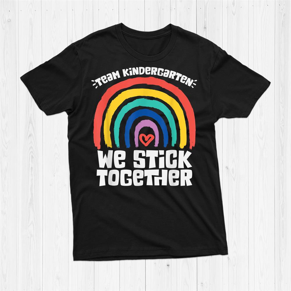 Team Kindergarten We Stick Together Prek Teacher Student Shirt ...