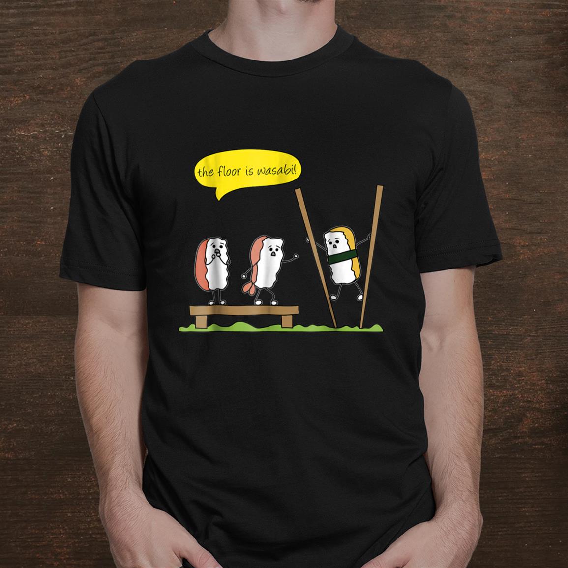 The Floor Is Wasabi Funny Sushi Humor Shirt – Fantasywears