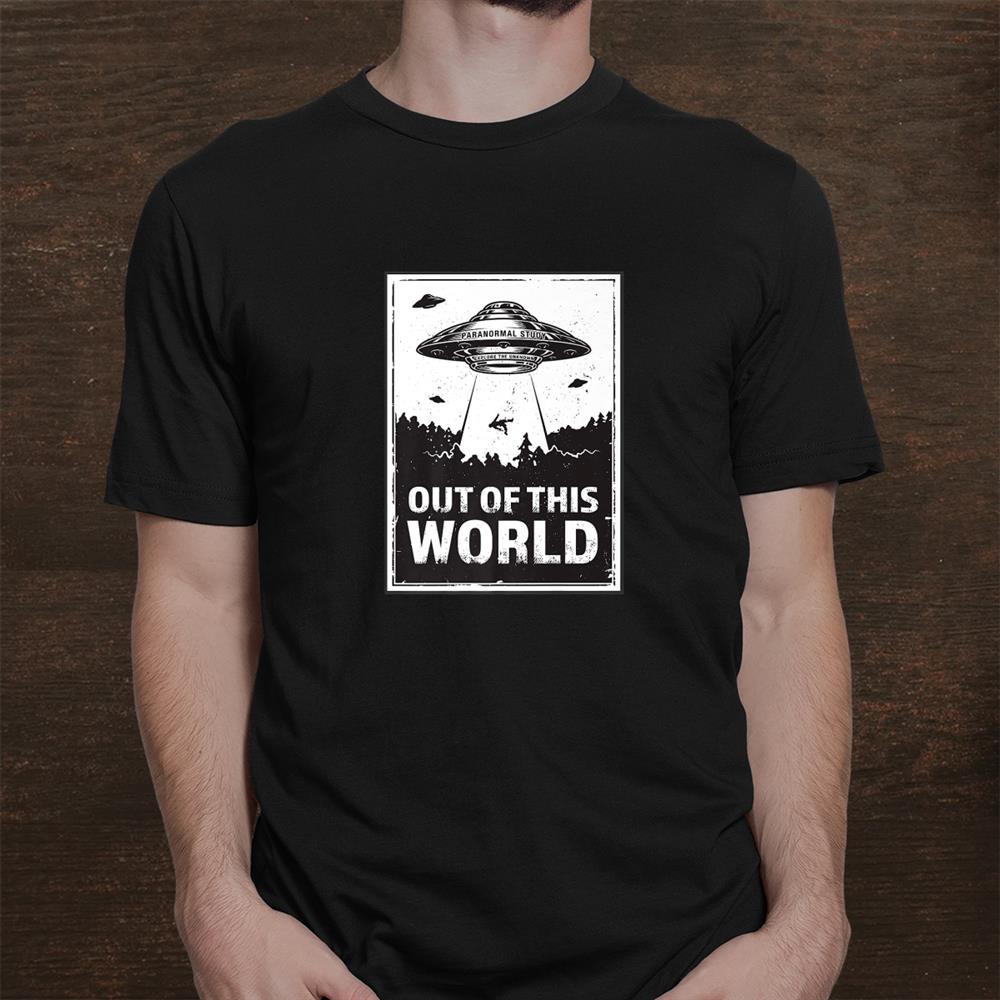 Ufo Alien Abductions Are Out Of This World Shirt – Fantasywears