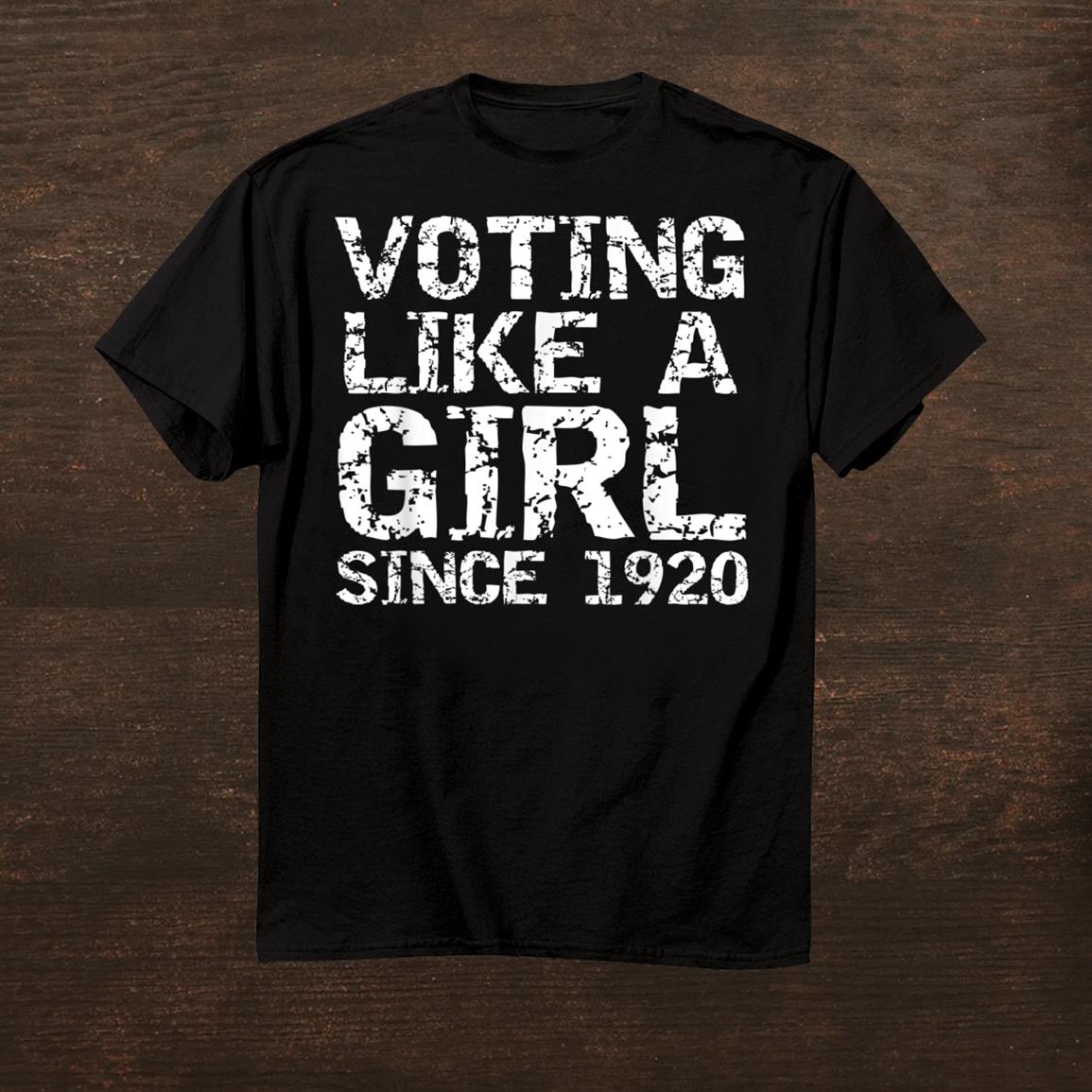 Womens Suffrage Quote Voting Like A Girl Since 1920 Vintage Shirt ...