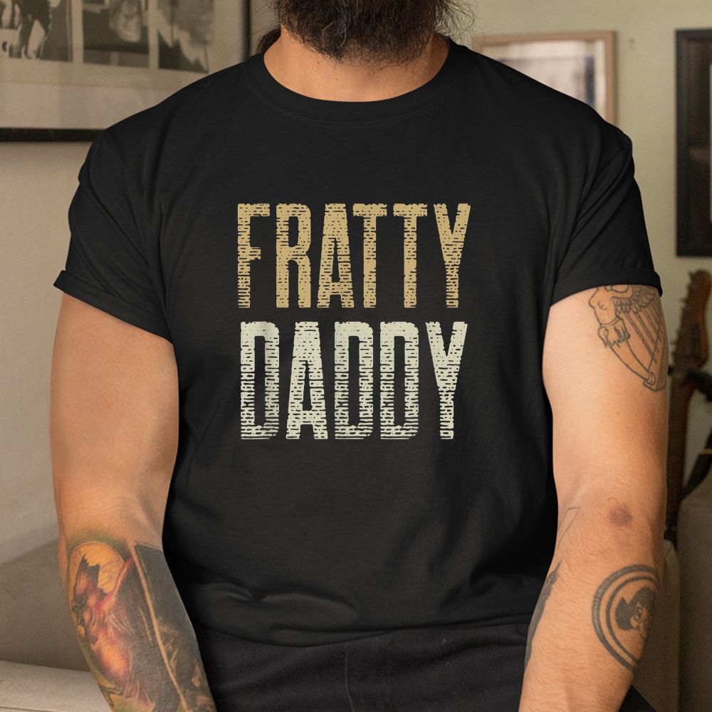 Fratty Daddy College Fraternity Greek Shirt – Fantasywears