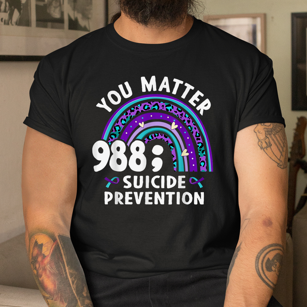 Rainbow You Matter 988 Suicide Prevention Awareness Ribbon Shirt ...