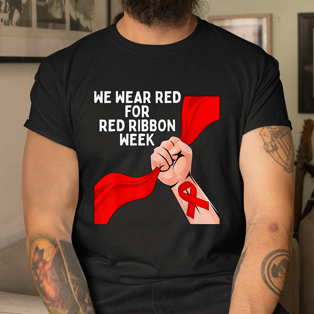 We Wear Red Ribbon Week 2022 Celebrate Life Live Drug Free Shirt ...